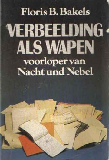 Bakels, Floris B. - Verbeelding als wapen - Waargebeurde verhalen ...