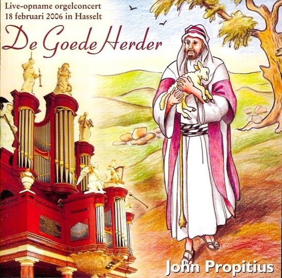 Propitius, John - De Goede Herder - Improvisaties Hasselt - Orgel ...