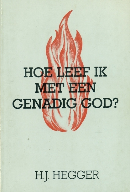 Hegger, H.J. - Hoe leef ik met een genadig God? - * Diversen - Webshop ...